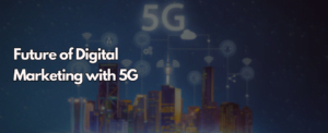 The Impact Of 5G’s On Digital Marketing Strategies